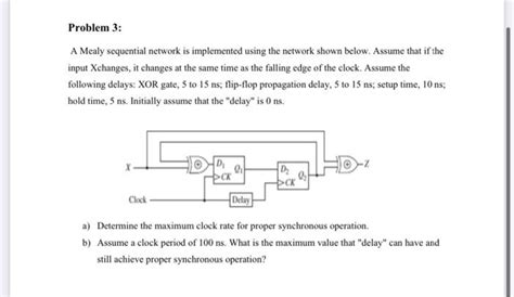 Solved A Mealy Sequential Network Is Implemented Using The