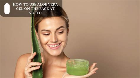 How To Use Aloe Vera Gel On The Face At Night Moksha Lifestyle Products