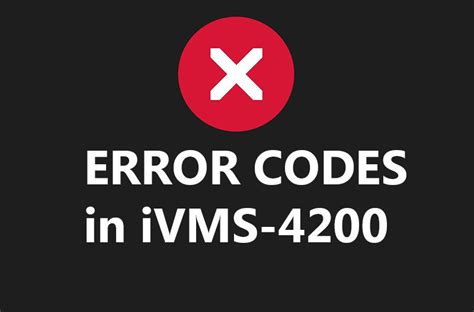 The Complete Error Codes List For IVMS 4200 SecurityCamCenter Com