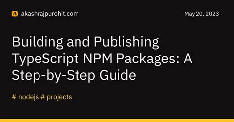 Building And Publishing Typescript Npm Packages A Step By Step Guide Akash Rajpurohit
