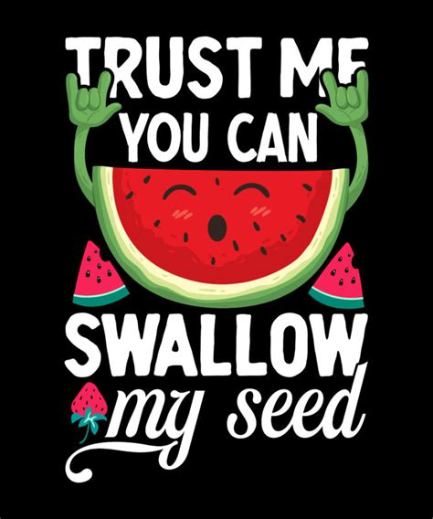 Trust Me You Can Swallow My Seed T Shirt Design Summer T Shirt Design Summer Sublimation Png
