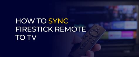 How To Sync FireStick Remote To TV A Step By Step Guide
