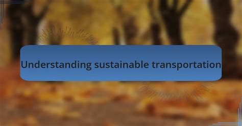 My Thoughts On Sustainable Transportation •