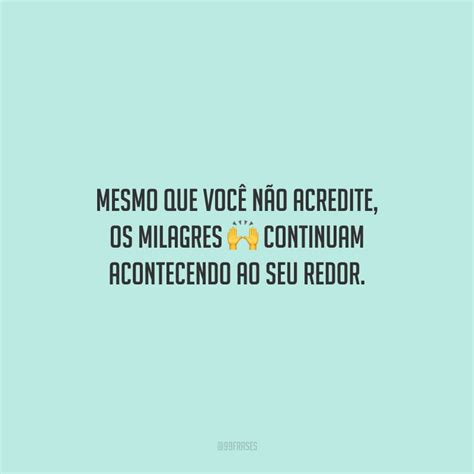 35 Frases De Milagres Para Acreditar Na Realização Do Impossível