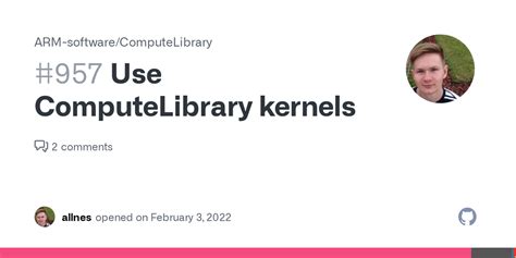 Use Computelibrary Kernels Issue Arm Software Computelibrary Github