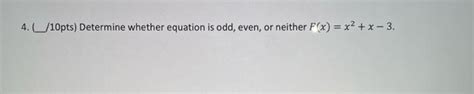 Solved 4 10pts Determine Whether Equation Is Odd Even