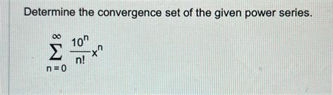 Solved Determine The Convergence Set Of The Given Power