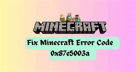 Minecraft Error Code 0x87e5003a [resolved]