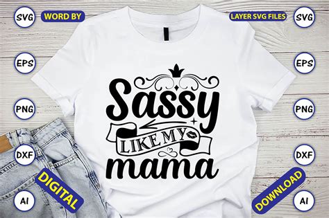 Sassy Like My Mama Svg Vector Cut Files Graphic By Artunique24