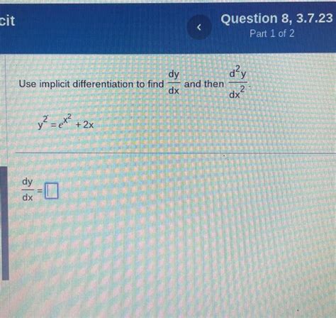 Solved Use Implicit Differentiation To Find Dxdy And Then