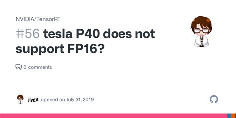 Tesla P40 Does Not Support FP16 Issue 56 NVIDIA TensorRT GitHub