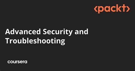 Advanced Security And Troubleshooting Coursera