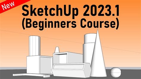 Sketchup Tutorial For Beginners Complete Course New 20231 Youtube