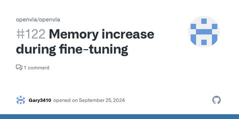 Memory Increase During Fine Tuning · Issue 122 · Openvlaopenvla · Github