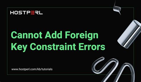 Fixing Cannot Add Foreign Key Constraint Errors In Mysql Hostperl
