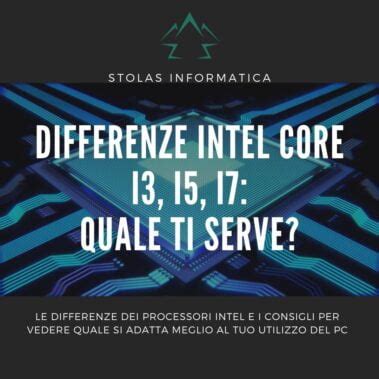 Differenze Intel Core I I I Quale Ti Serve Stolas Informatica