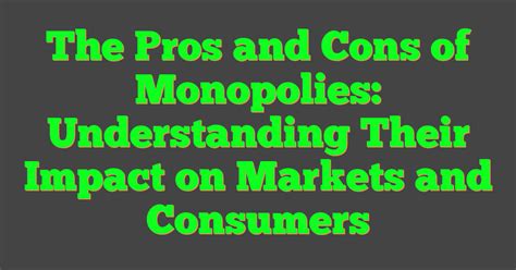 The Pros And Cons Of Monopolies Understanding Their Impact On Markets