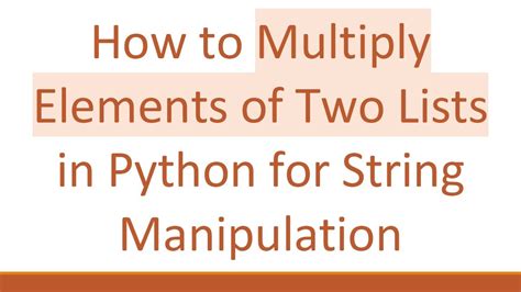 How To Multiply Elements Of Two Lists In Python For String Manipulation