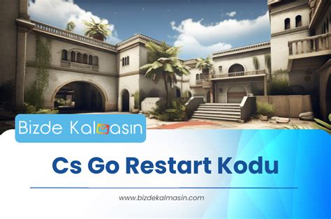 Cs Go Restart Kodu Cs Go Oyunu Tekrar Başlatma Kodu Bizde Kalmasın