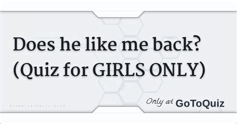 Does He Like Me Back Quiz For Girls Only