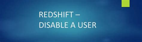 How To Disable A Redshift Database User Aws Bytes