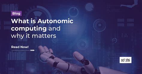 What Is Autonomic Computing And Why It Matters