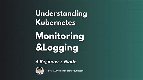 Understanding Kubernetes Monitoring And Logging Cloud Native Daily