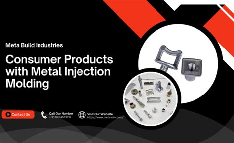 Metal Injection Molding In Revolutionizing Consumer Products