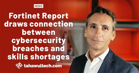 On Linkedin Fortinet Cybersecuritybreaches Skillsshortages Tahawultech