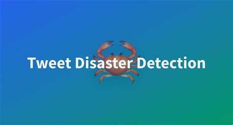 Tweet Disaster Detection A Hugging Face Space By Jonner16