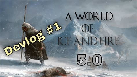 Awoiaf 50 Devlog 1 Warband Modification Youtube