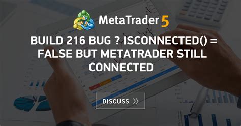 Build 216 Bug Isconnected False But Metatrader Still Connected