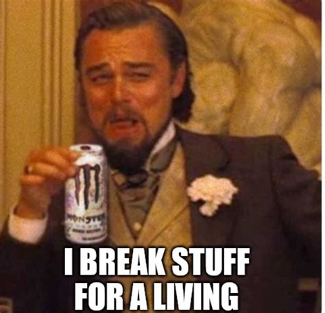 everytime you ask a tester what they do r programmerhumor