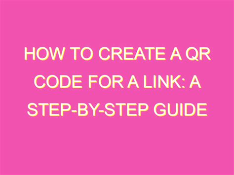 How To Create A Qr Code For A Link A Step By Step Guide Kurrently