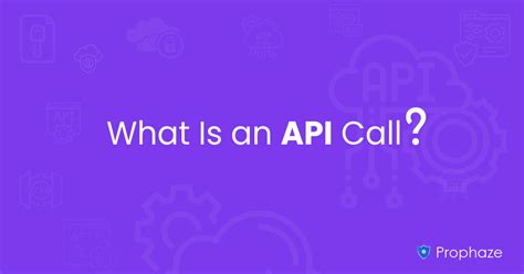 What Is An Api Call Prophaze Learning Center