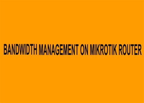 BANDWIDTH MANAGEMENT ON MIKROTIK ROUTER PollyBD