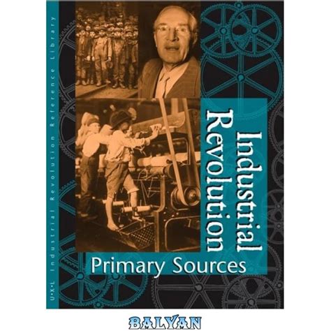 خرید و قیمت دانلود کتاب Industrial Revolution Primary Sources ترب