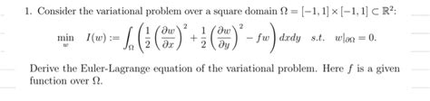 solved 1 consider the variational problem over a square