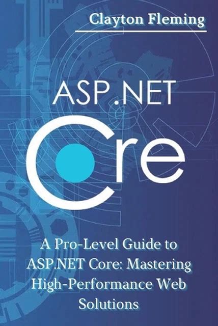 Aspnet Core A Pro Level Guide To Aspnet Core Mastering High Performance Web £3428 Picclick Uk