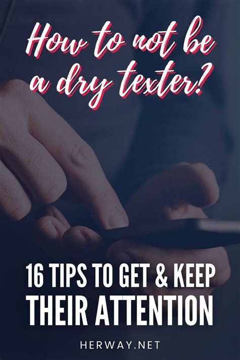 How To Not Be A Dry Texter 16 Tips To Get KEEP Their Attention Make Him Chase You Feeling