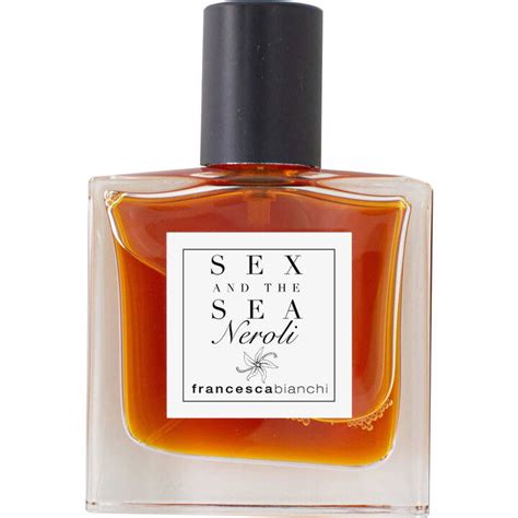Sex And The Sea Neroli By Francesca Bianchi Reviews And Perfume Facts