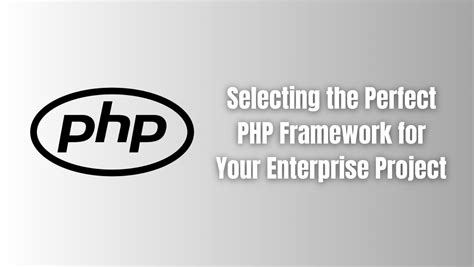Web Development Birmingham Selecting The Perfect Php Framework For Your Enterprise Project
