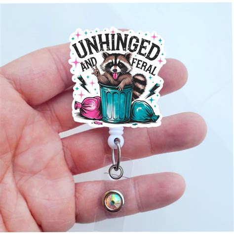 Unhinged And Feral Badge Reel Funny Badge Reel Dark Humor Badge