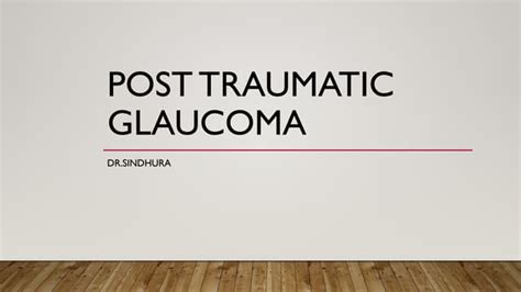 Post Traumatic Glaucoma Secondary Glaucoma Pptx