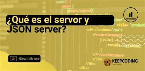 ¿qué Son El Servor Y Json Server Keepcoding Bootcamps