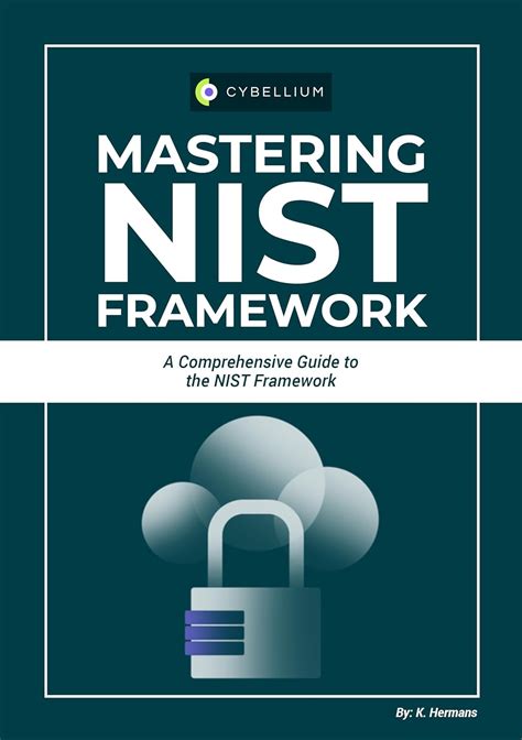 Mastering Nist Framework A Comprehensive Guide To The Nist Framework