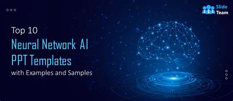 Top 10 Neural Network Ai Ppt Templates With Examples And Samples
