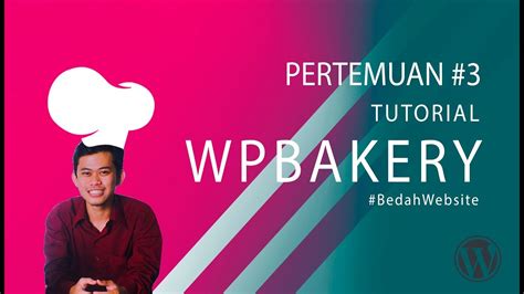 PERTEMUAN 3 TUTORIAL WP BAKERY PAGE BUILDER WORDPRESS BedahWebsite YouTube