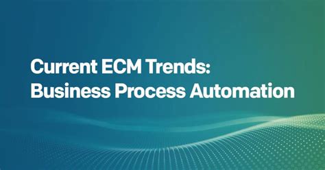 Business Process Automation Bpa Trends Current Ecm Trends Nexustek
