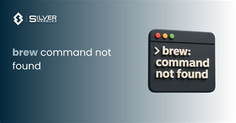 Brew Command Not Found Easy Fix Guide Silver Webbuzz